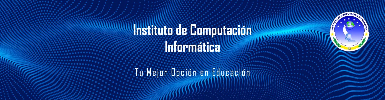 Instituto de Computación Informática – Tu Mejor Opción en Educación